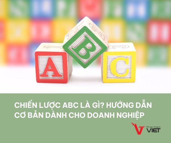 Chiến lược ABC là gì? Hướng dẫn cơ bản dành cho doanh nghiệp